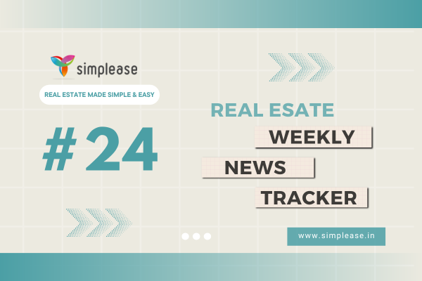 Weekly Real Estate News Tracker - 9 July 2023 - Simplease Insights